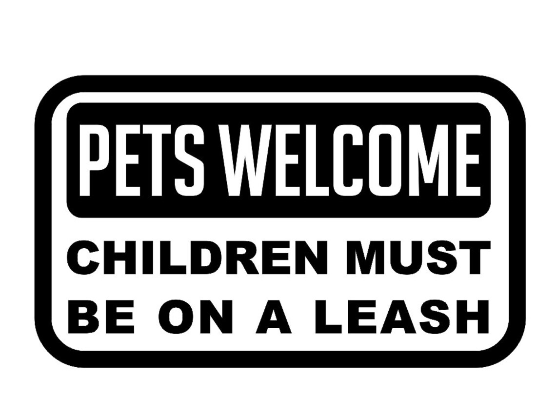 Pets Welcome Children Must Be on A Leash - Custom Vinyl Window Decal ...