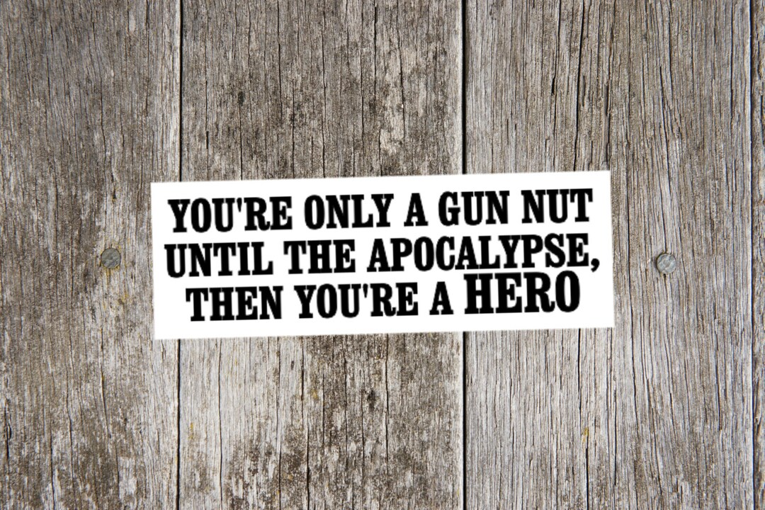 8" Gun Nut Until the Apocalypse Funny Custom Vinyl Decal Sticker ...
