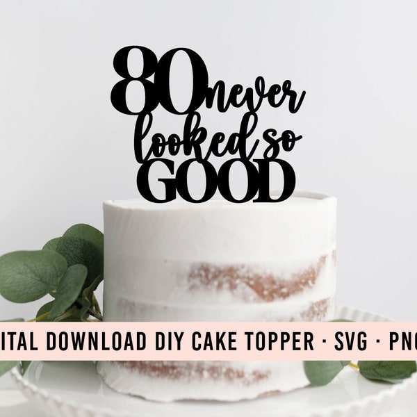 80 Never Looked So Good Svg Etsy