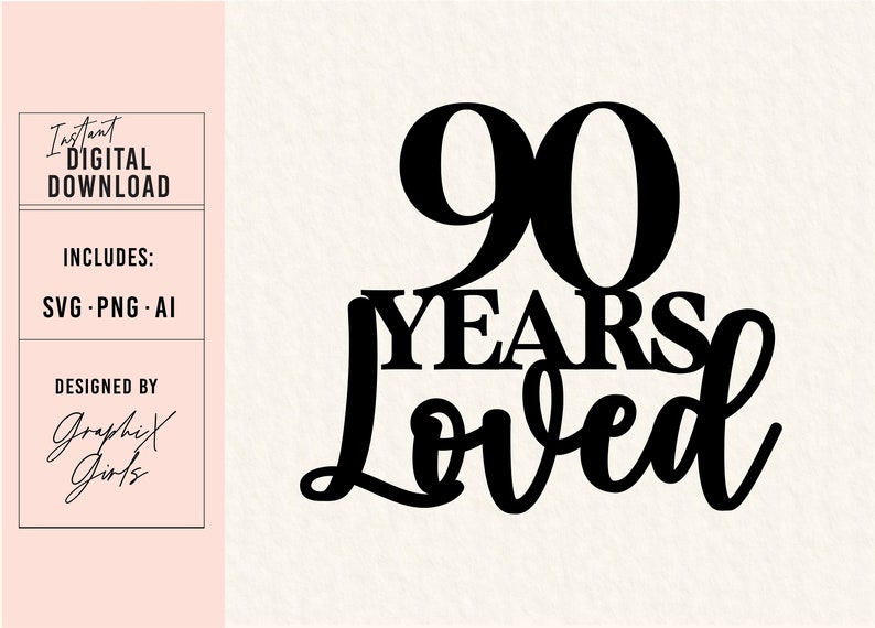 90 Years Loved DIY Cake Topper SVG Download | 90 Birthday Topper ...