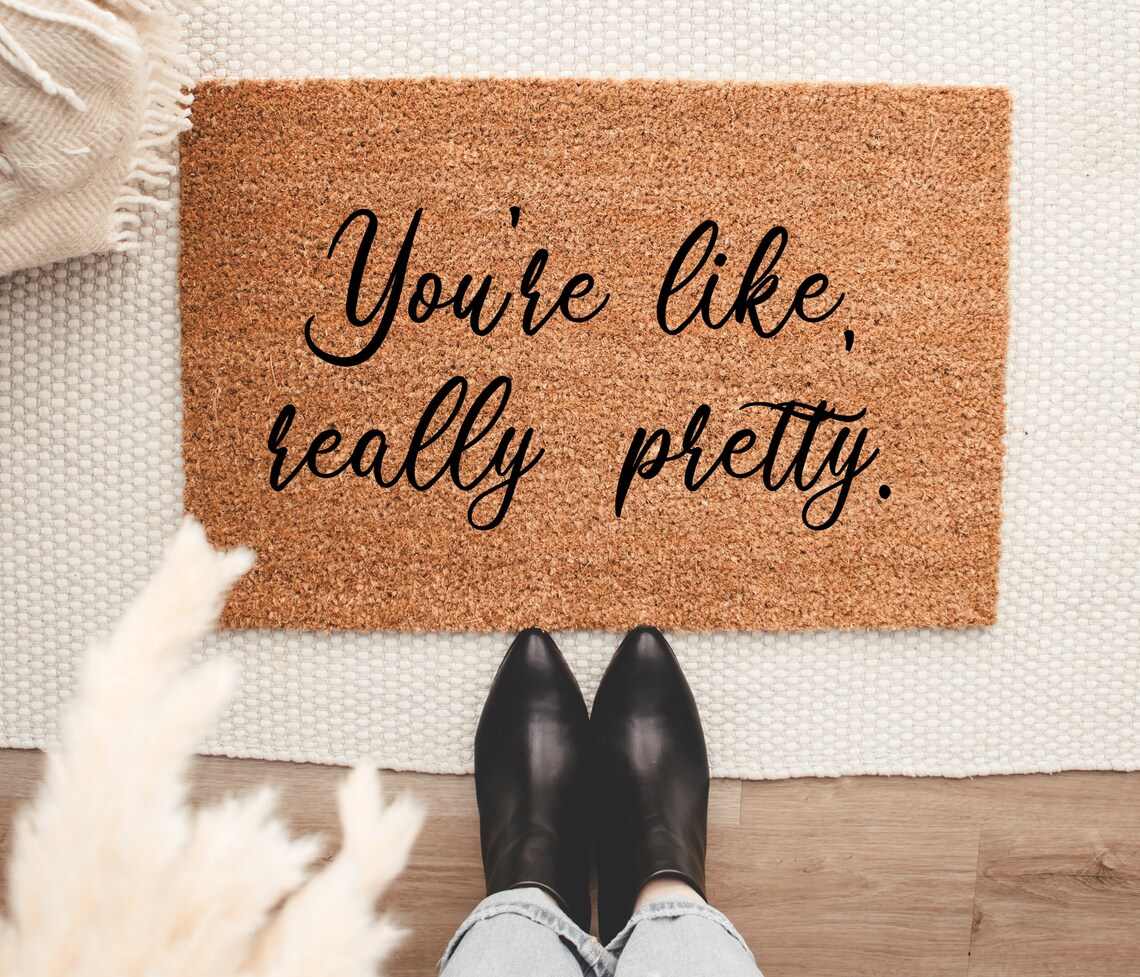 You're Like Really Pretty Doormat, Cute Doormat, Funny Mats, Custom ...