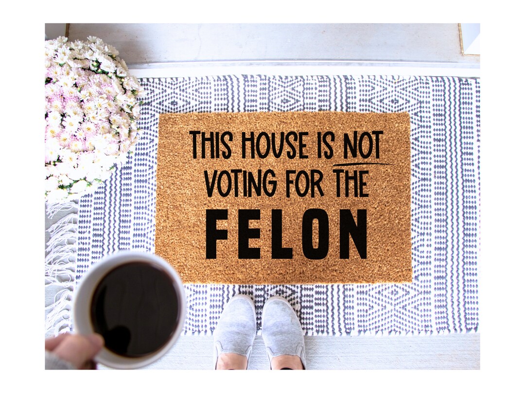 This House is Not Voting for the Felon Doormat Election 2024 Funny Door ...