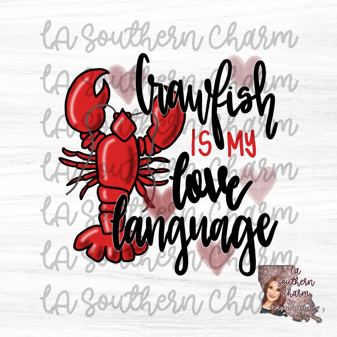 Crawfish is My Love Language| Digital DOWNLOAD|PNG. Jpg| Louisiana ...