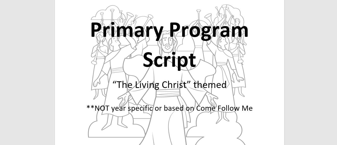 Primary Program Script -"the Living Christ" Themed- NOT Year Specific ...