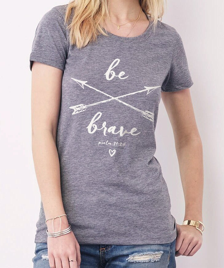Be Brave // Christian T-shirt for Women // Junior Cut Ultra-soft ...