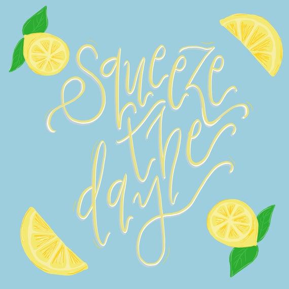 Squeeze the Day Handmade Digital Downloadable Print | Etsy