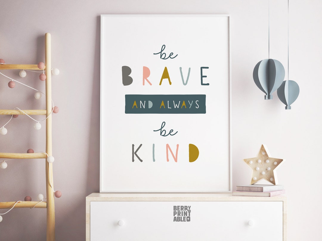 Be Brave Printable, Neutral Nursery Poster, Kids Wall Art, Be Kind Sign ...