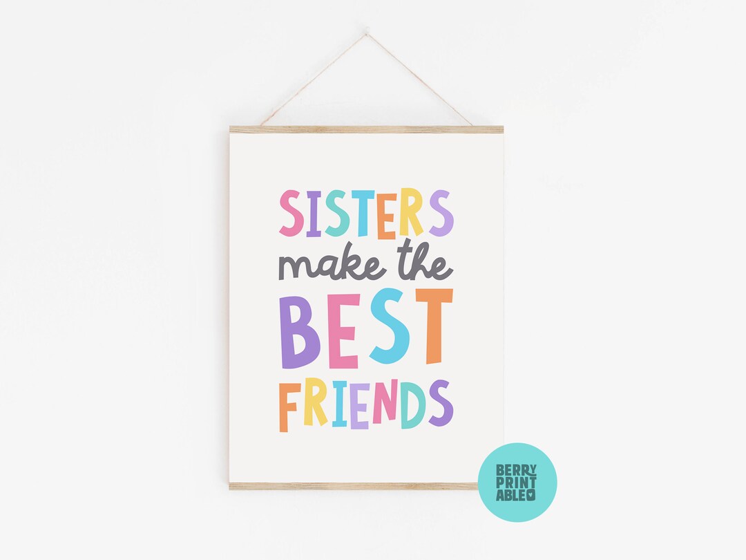 Sisters Make the Best Friends Printable Wall Art, Girl Room Decor ...