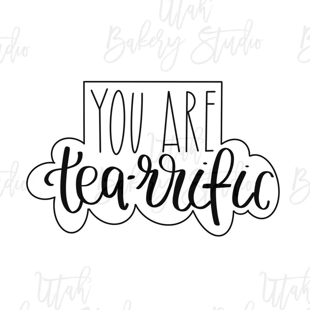 You Are Tea-rrific Cookie Cutter - Etsy