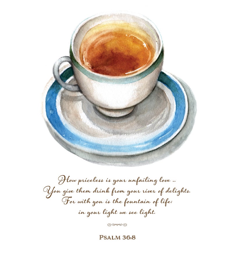 Hot Tea Cup With Inspirational Scripture Verse, Psalm 36:8 at the ...