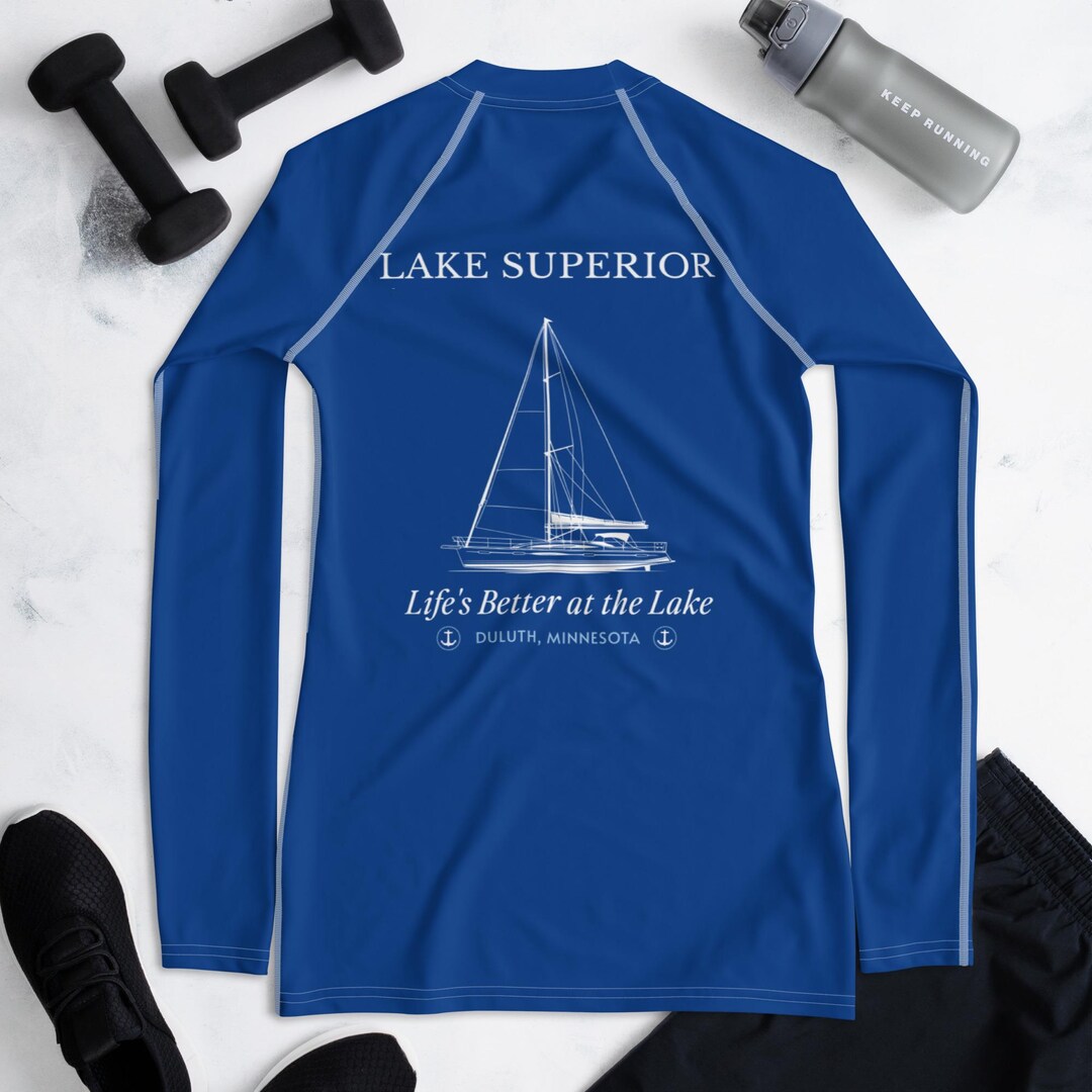 Women's Lake Superior Duluth Rash Guard Sailing Apparel, Life's Better ...
