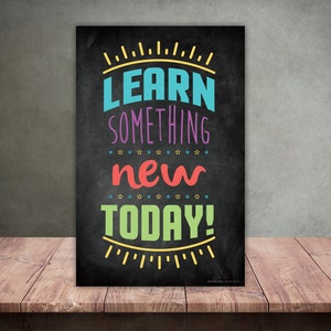 Learn Something New Today 11x17 Poster, School, Classroom - Etsy