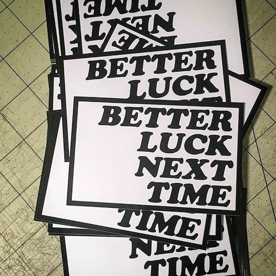 Vinyl Sticker Better Luck Next Time - Etsy
