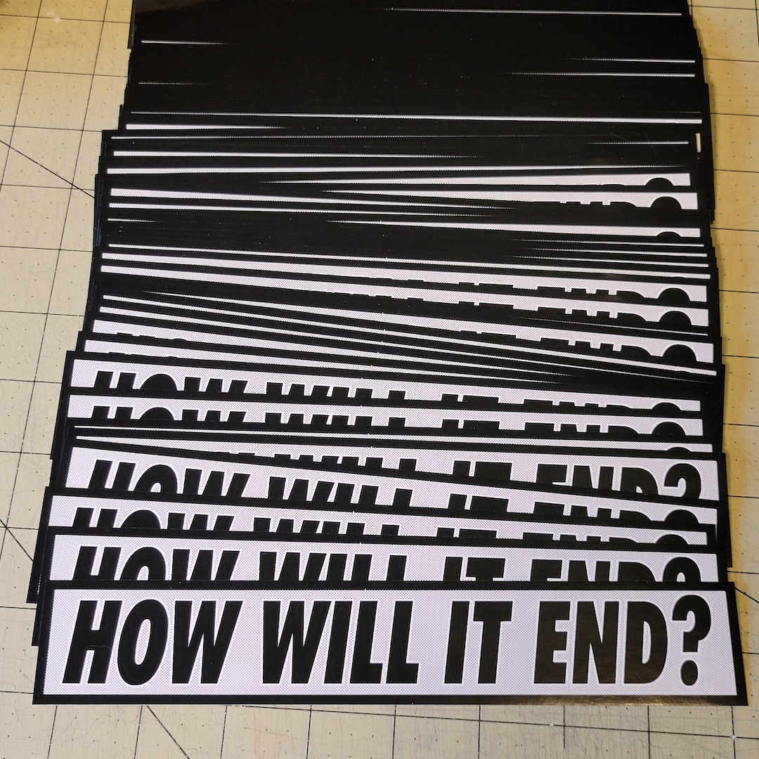 Vinyl Bumper Sticker - How Will It End? - Etsy