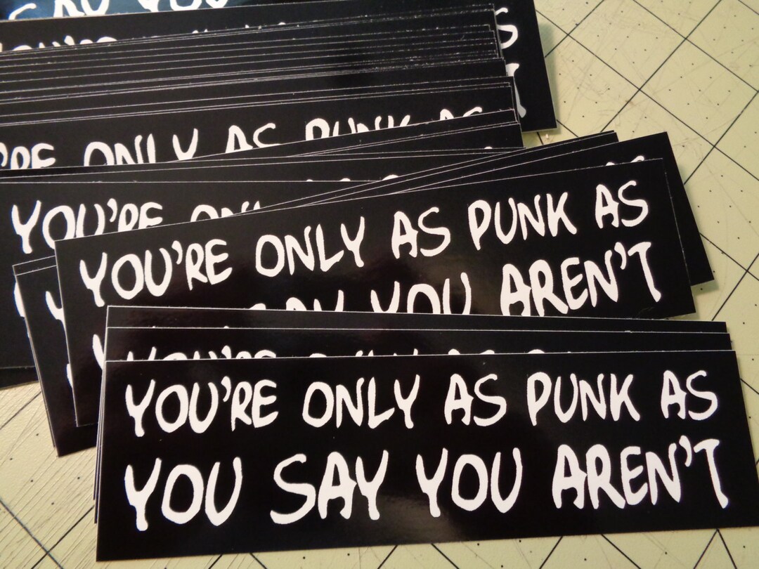 Vinyl Bumper Sticker - You're Only as Punk as You Say You Aren't - Etsy