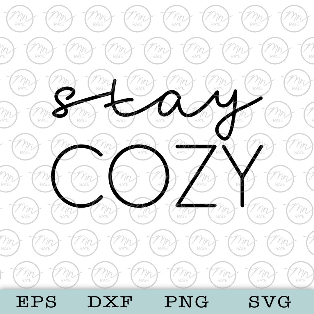 Stay Cozy Svg, Dxf, Svg, Png, Clipart, Phrase, Saying, Holiday ...