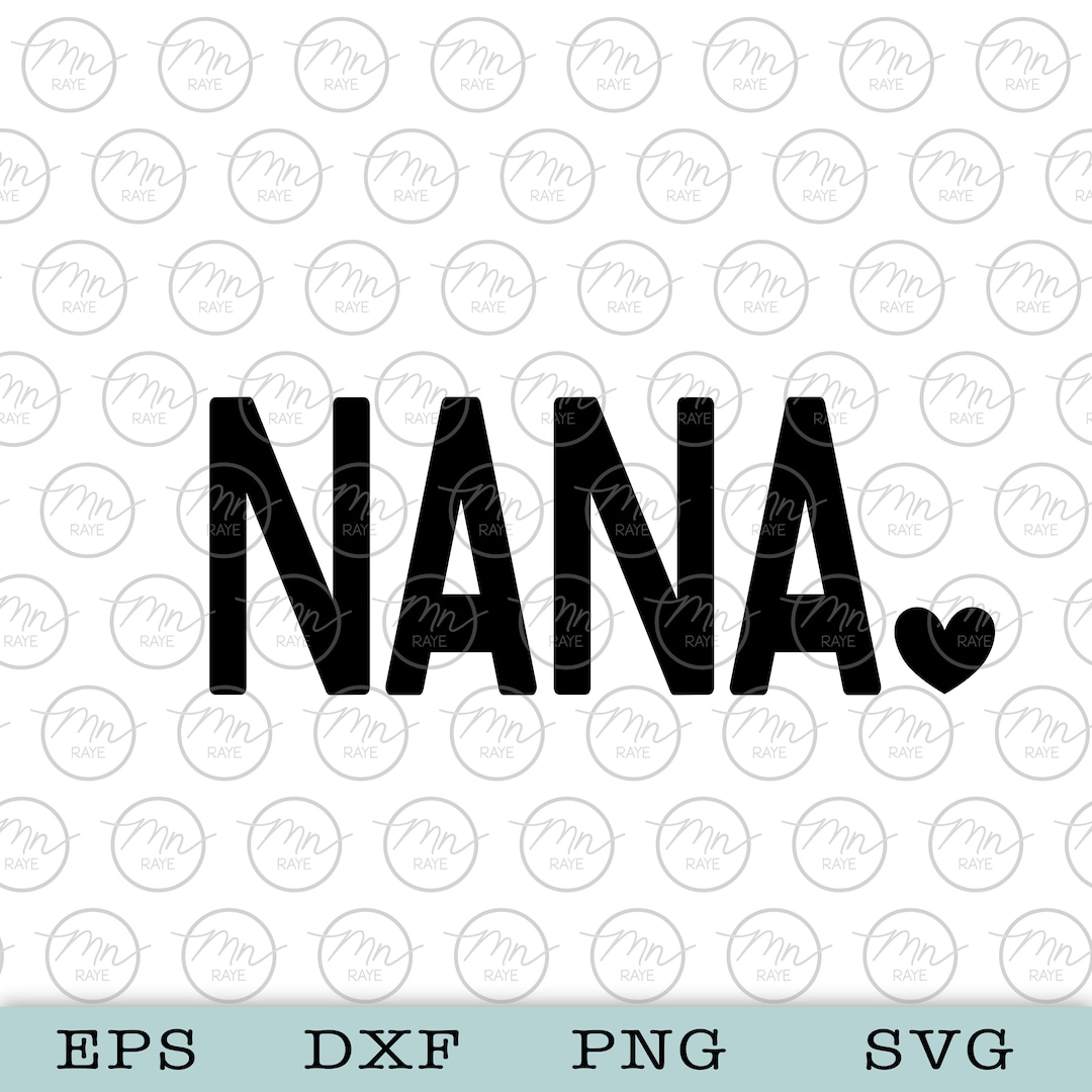 Nana Heart Svg, Nana Svg, Nana Life Svg, Dxf, Svg, Png, Grandmother ...