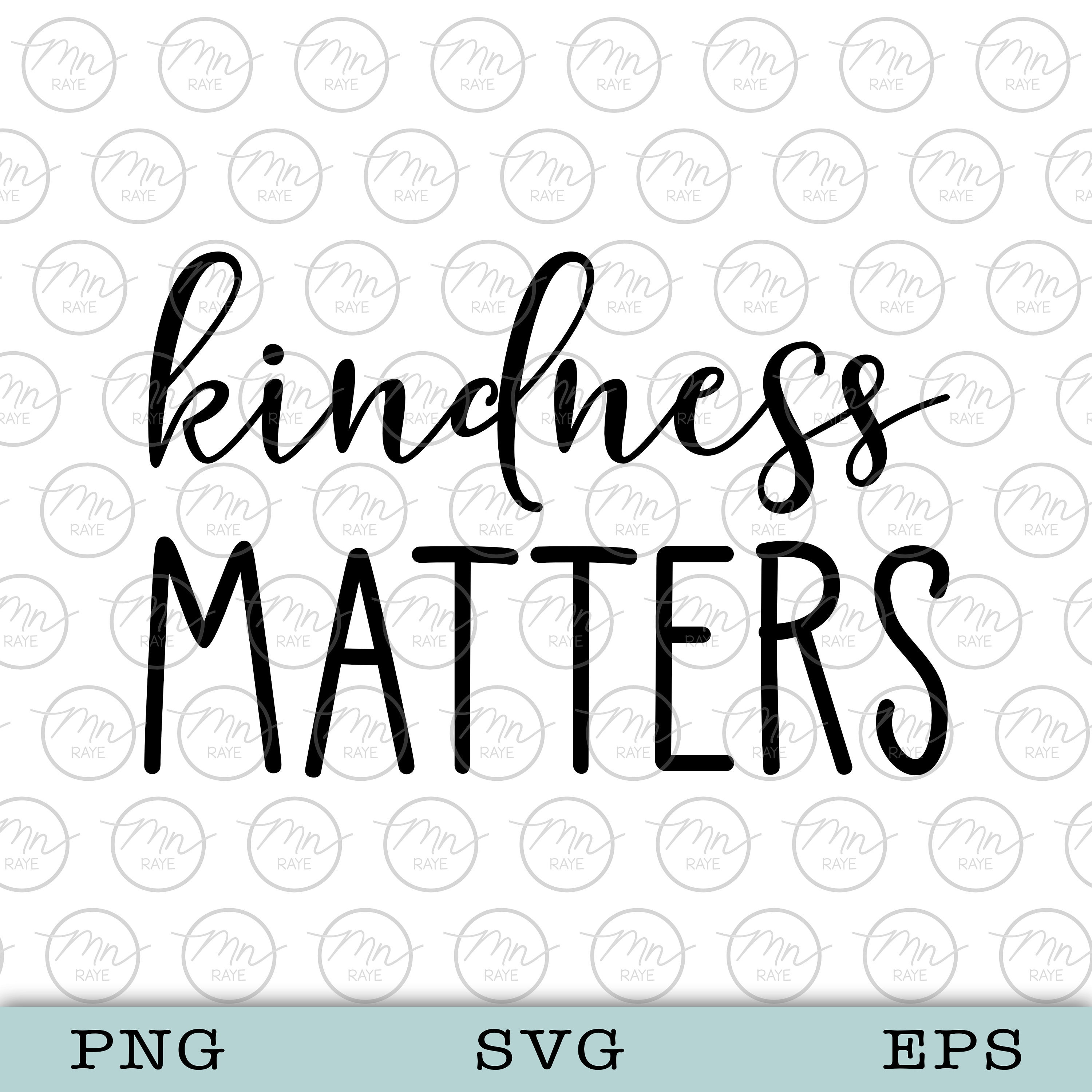 Kindness matters svg kindness svg silhouette & cricut cut | Etsy