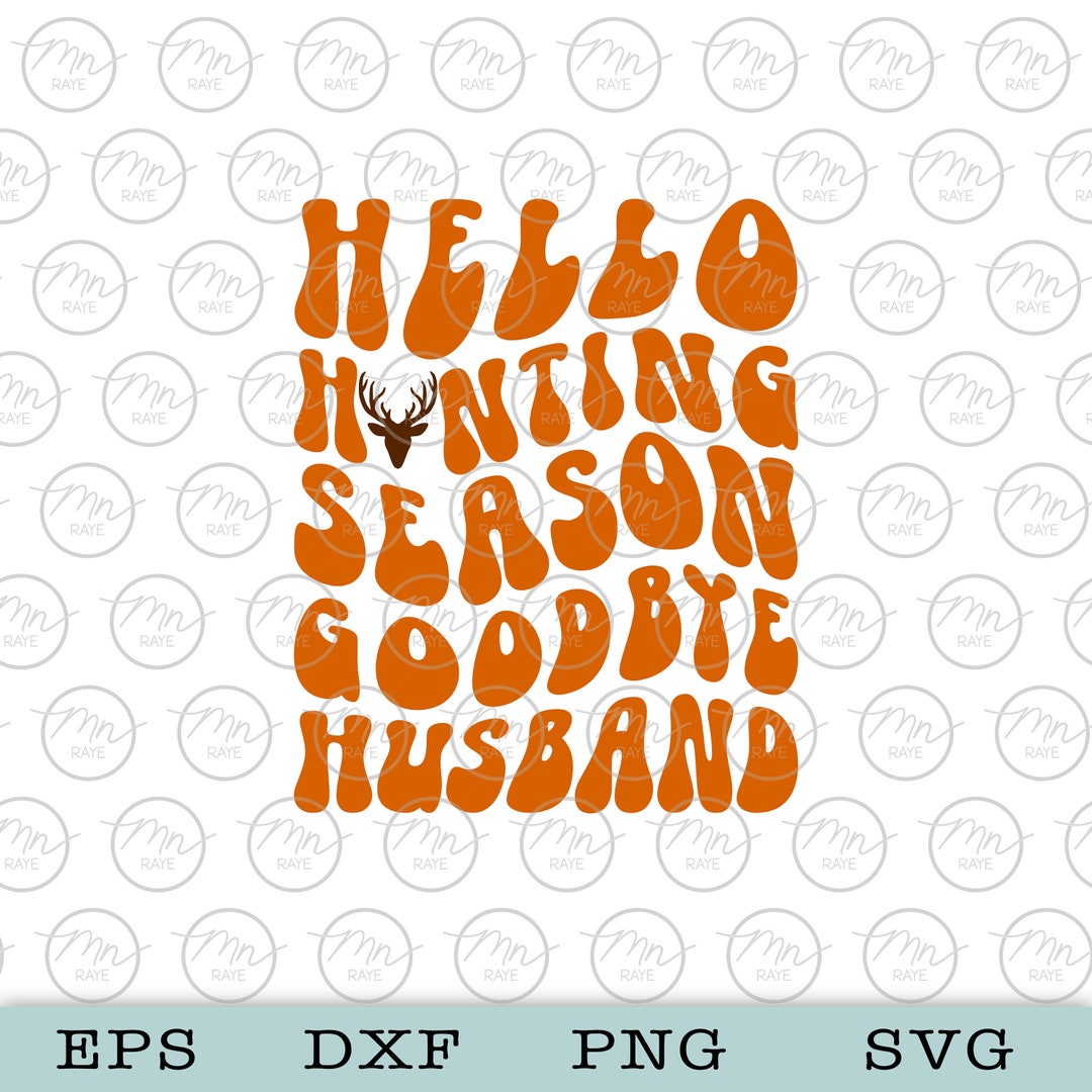 Hello Hunting Goodbye Husband Svg, Hunting Phrase, Hunting Wife ...