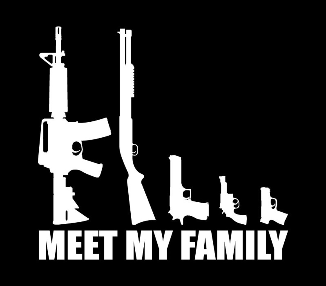 Gun Family Decal - Meet My Family 7.6x8 Vinyl Decal - Etsy