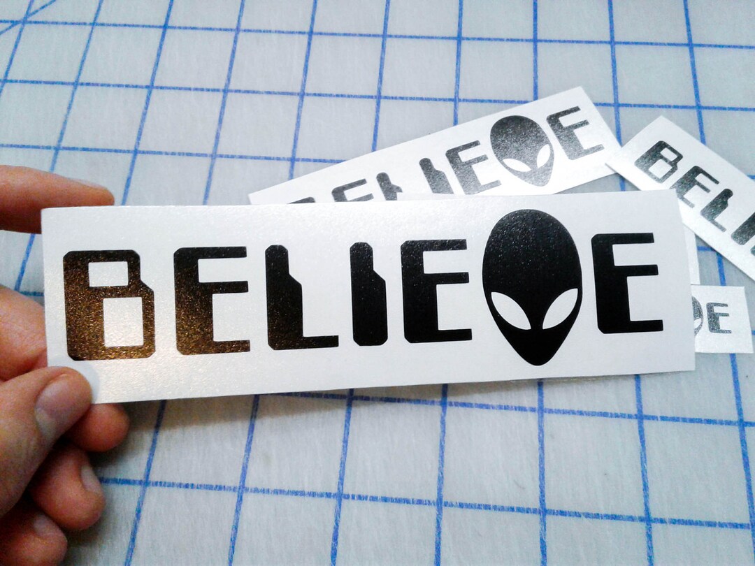 Alien Believe Decal.. Believe Alien Decal.. Alien Believe Sticker ...