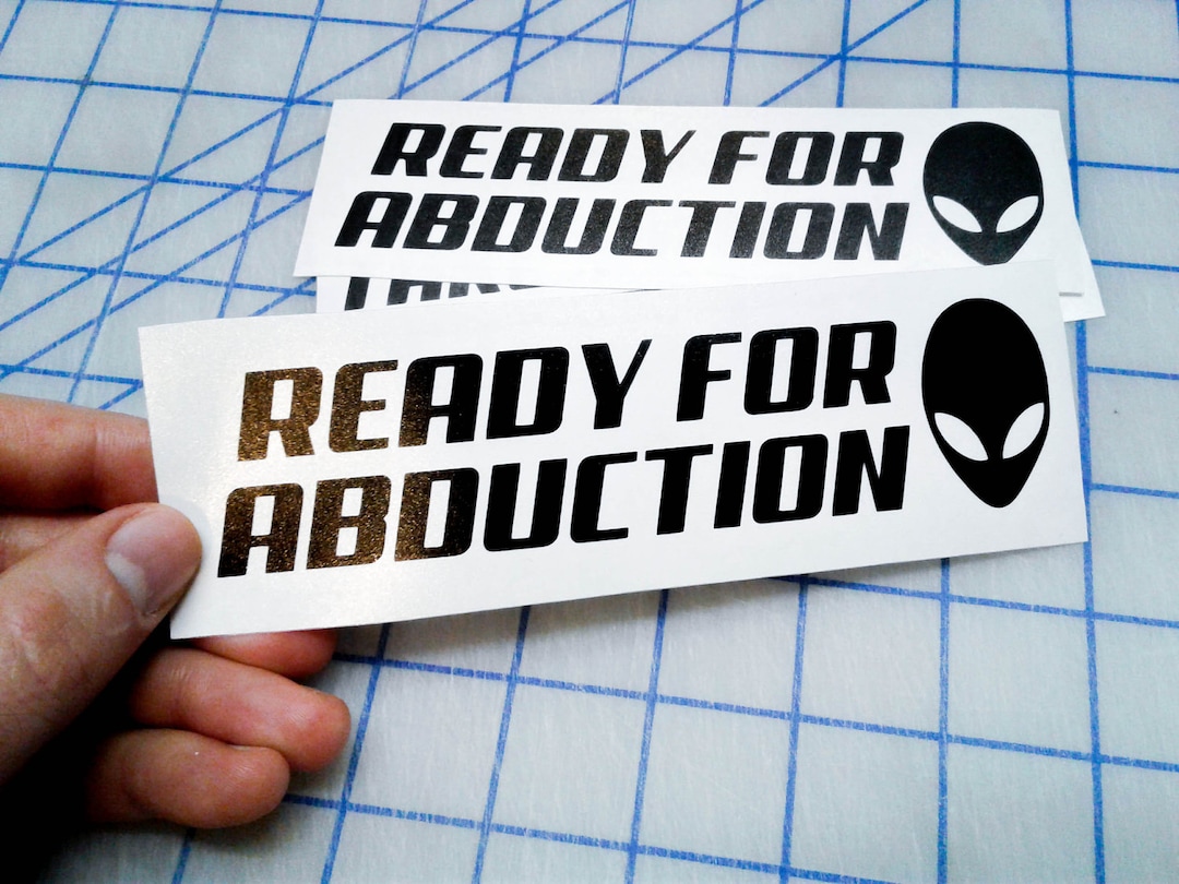 Alien Abduction Decal.. Ready for Abduction Alien Decal.. Take Me Now ...