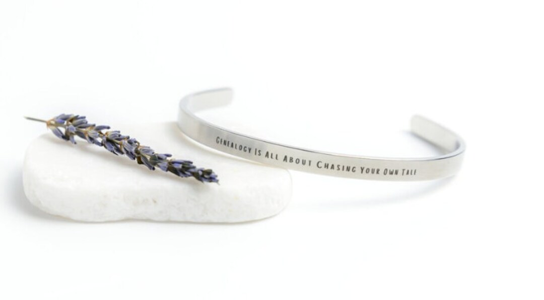 Genealogy is All About Chasing Your Own Tale, Genealogy Enthusiast Cuff ...
