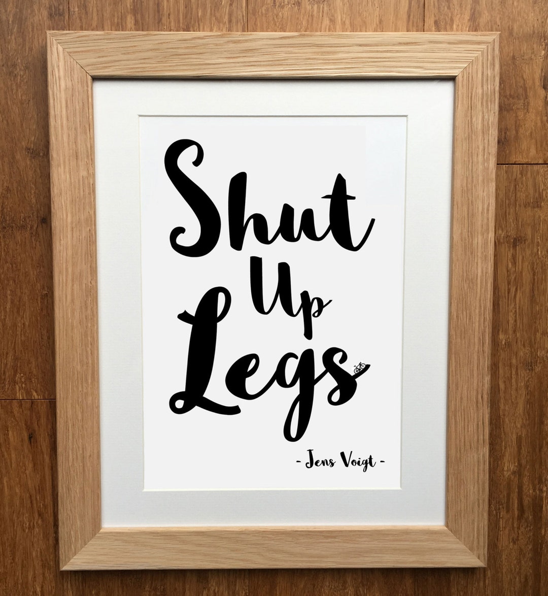 Elliebeanprints Shut up Legs Script Jens Voigt Cycling Print - Various ...