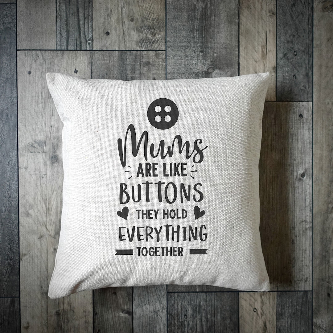 Mums Are Like Buttons They Hold Everything Together Cushion Free UK ...