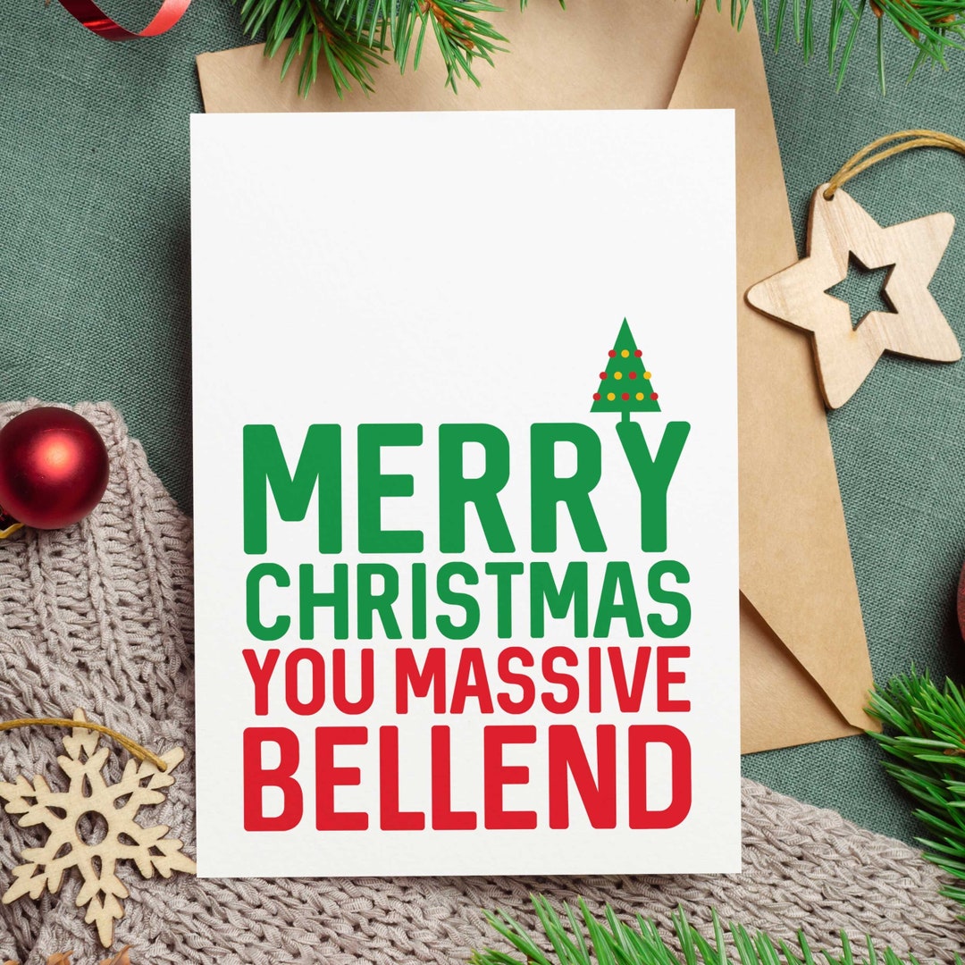 Merry Christmas You Massive Bellend - Blank Greeting Card - Adult Card ...