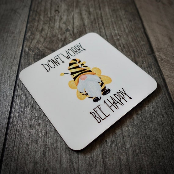 Don t Worry Bee Happy Drinks Coaster Made in UK Funky Design Bee Bees Gnome