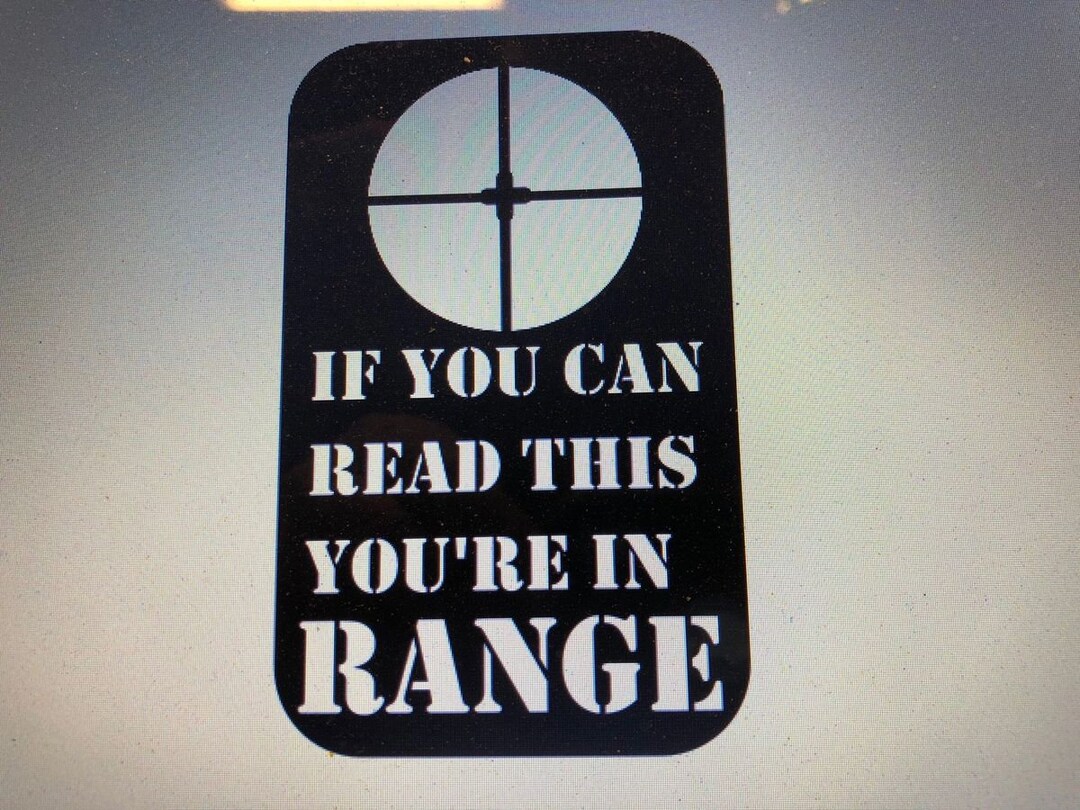 If You Can Read This You're in Range Sign Stay Away Sign No Trespassing ...
