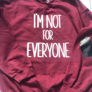 I'm Not for Everyone Sweatshirt Crewneck Comfy Clothing Shirts With ...