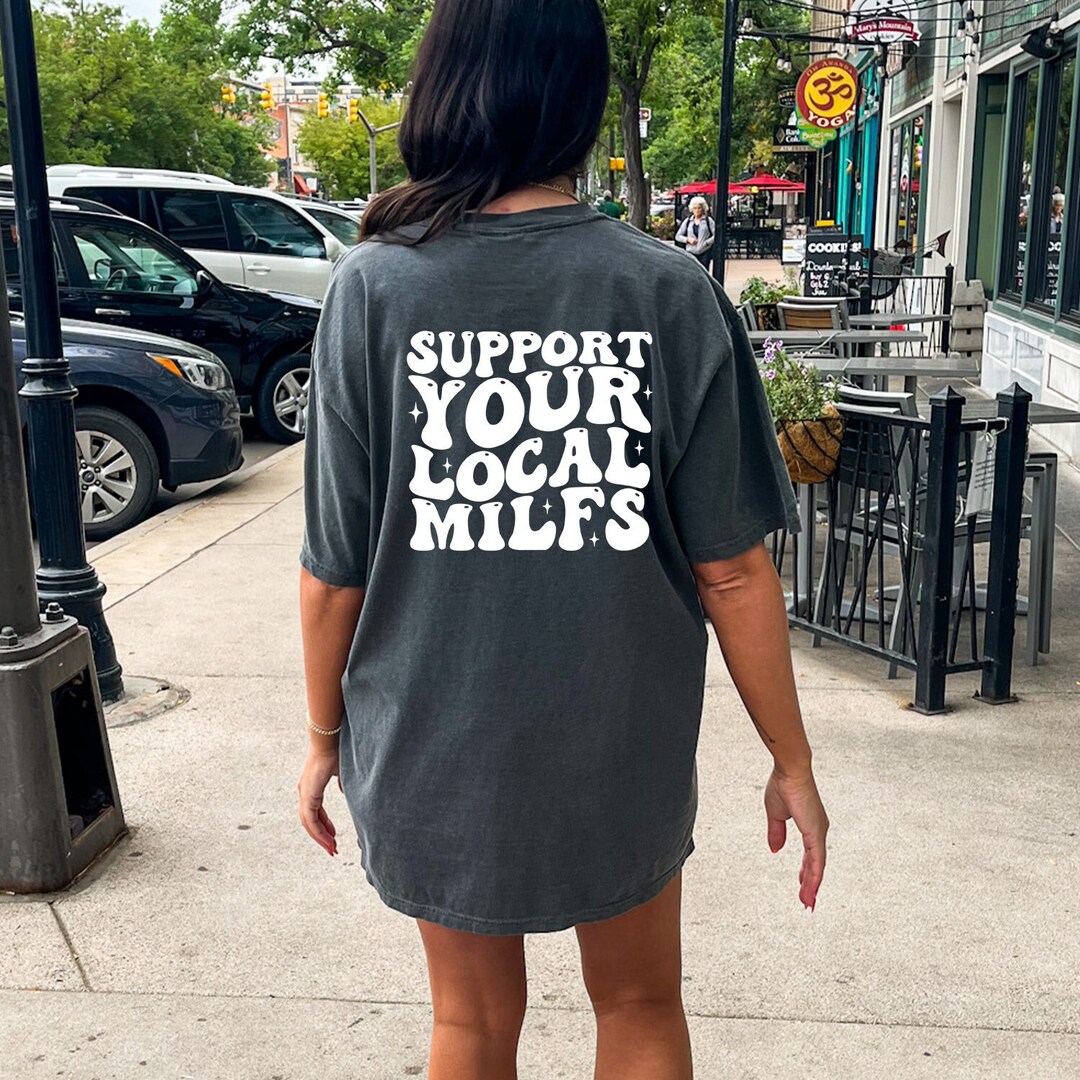 Support Your Local MILFS, Comfort Color Wife Mom Mothers Day Tee, Oversized Comfy, Funny Graphic ...