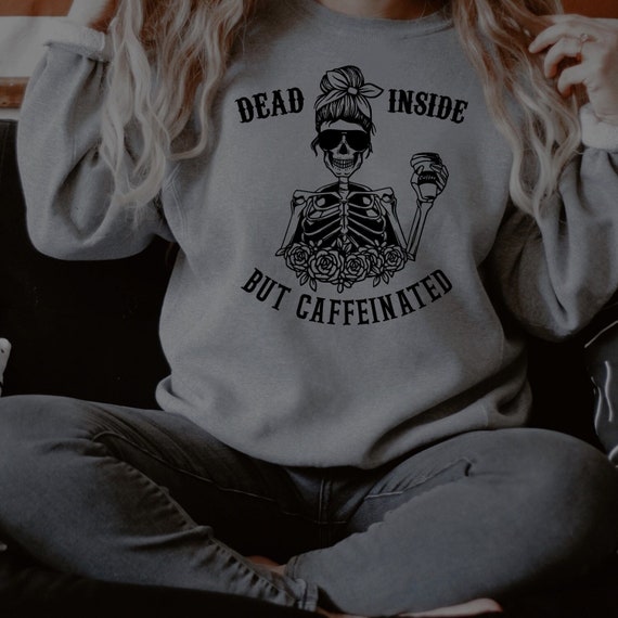 Dead Inside but Caffeinated Skeleton Coffee Skull Bones | Etsy