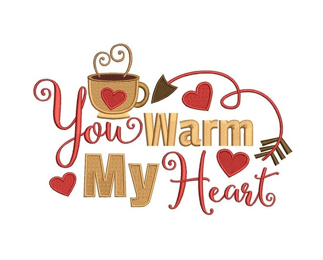 You Warm My Heart Machine Embroidery Filled Design Digitized Pattern ...