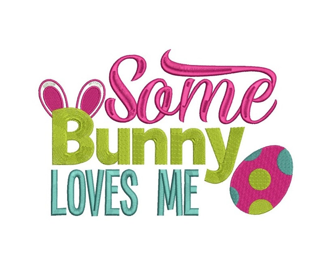 Some Bunny Loves Me Easter Filled Machine Embroidery Digitized Design ...