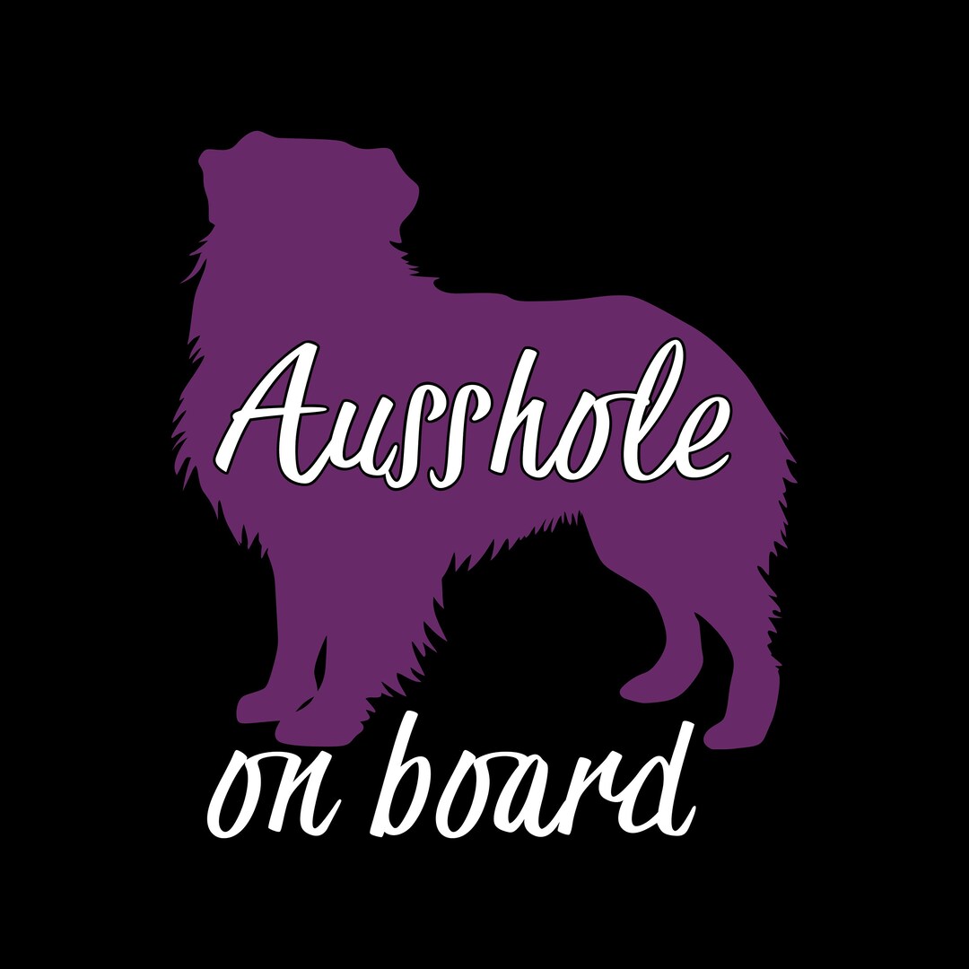 Ausshole on Board Decal/sticker - Aussie - Australian Shepherd Decal ...