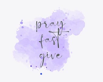 Pray Fast Give Printable Wall Art Catholic Lent Print Pray Fast Give ...