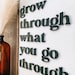 Grow Through What You Go Through Sign Wooden Sign 3D - Etsy