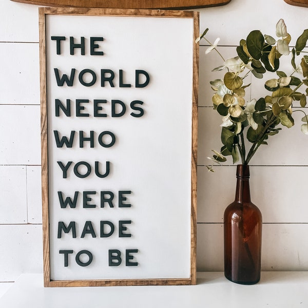 The World Needs Who You Were Made to Be Sign - Etsy