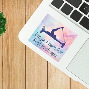 I'm Just Here for Feet in Straps Waterproof Vinyl Sticker, Pilates ...