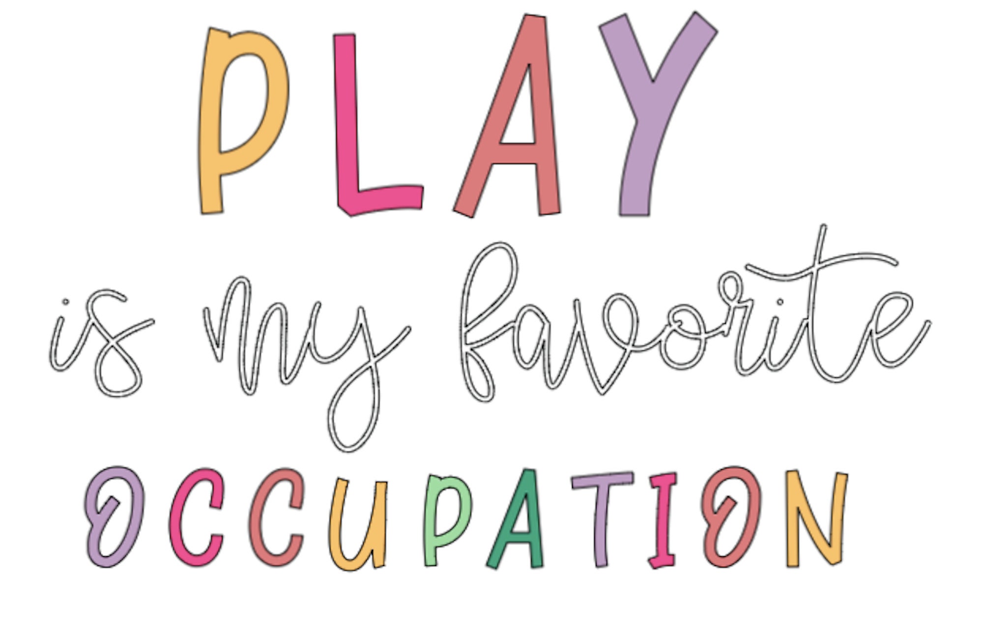Occupational Therapy, PNG, OT Digital Download, Play is My Favorite ...