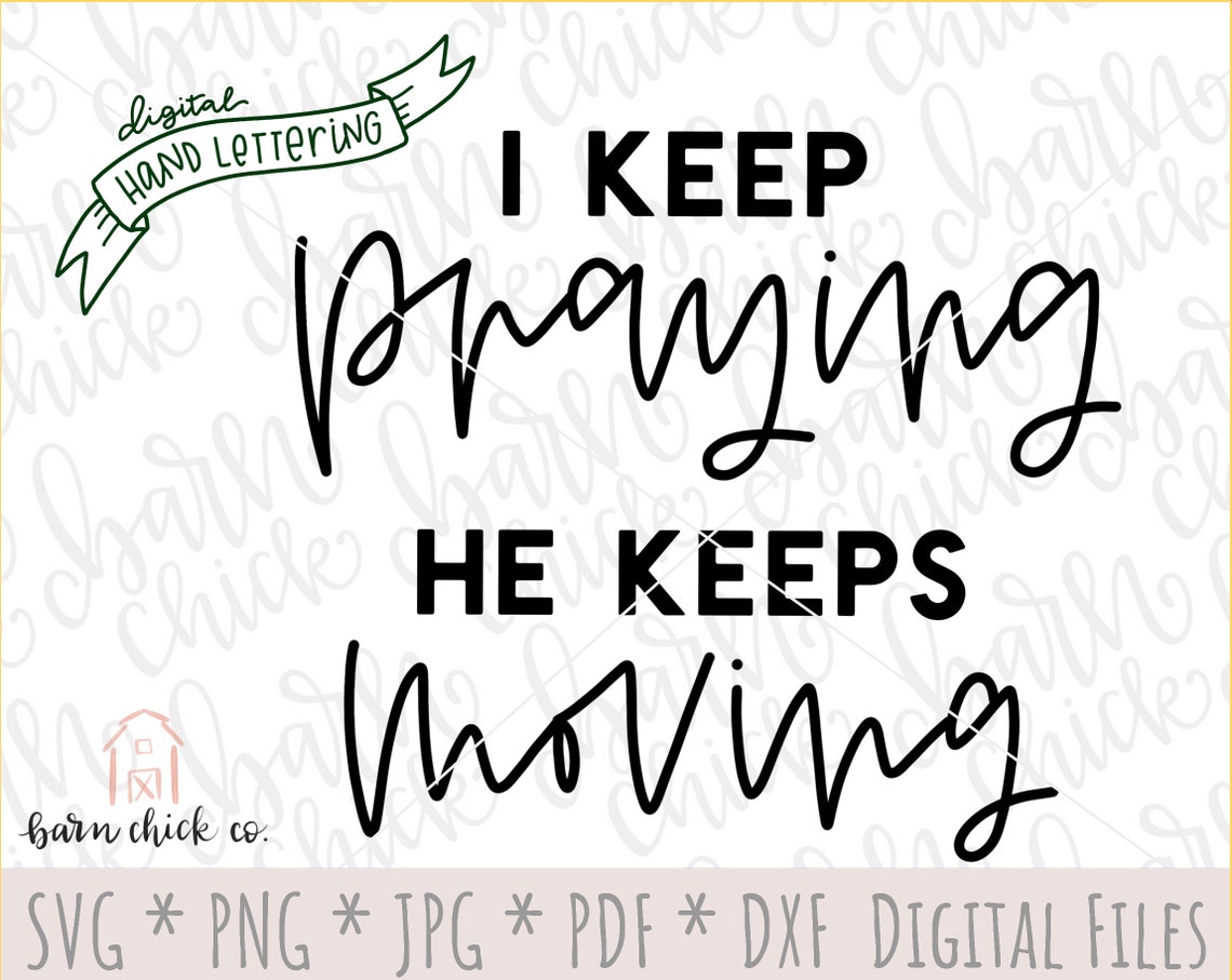 Christian SVG Hand Lettered Faith PNG I Keep Praying He - Etsy