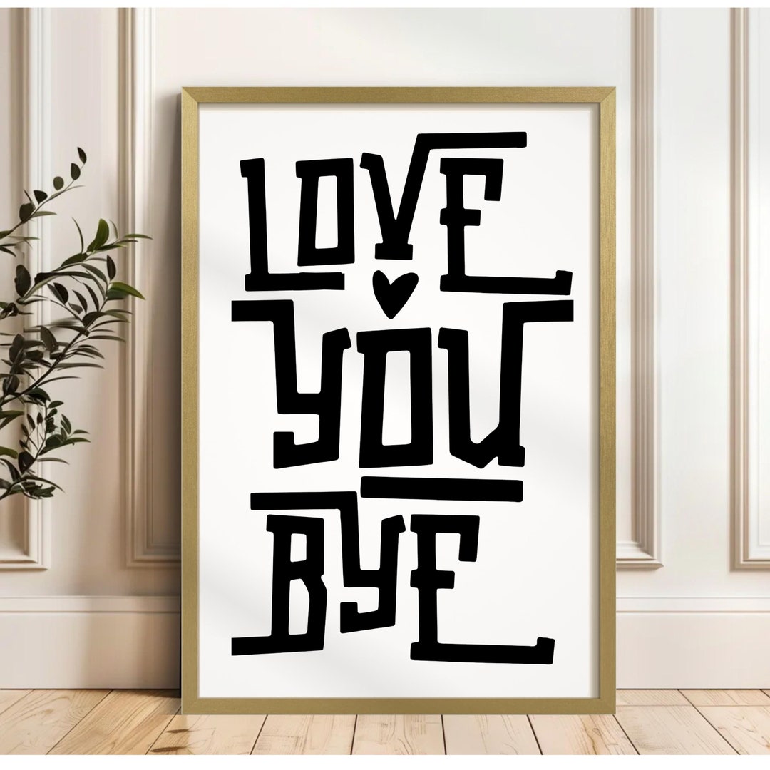 Love You Bye Wall Art Print for Entryway Hallway Sign Trendy Wall Decor ...