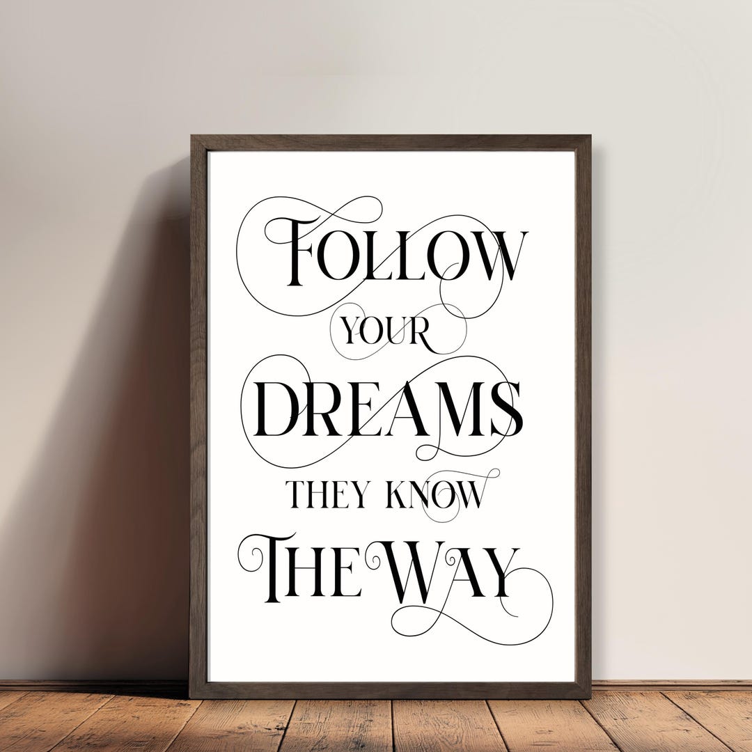 Follow Your Dreams They Know the Way Print, Motivational Quote Wall Art ...
