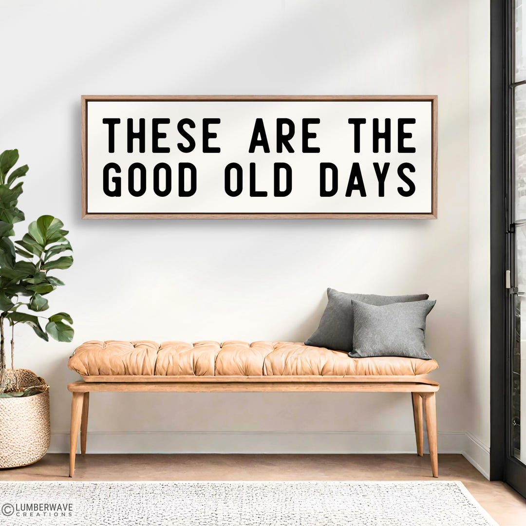 These Are the Good Old Days Sign, Retro Quote Print, Living Room Decor ...