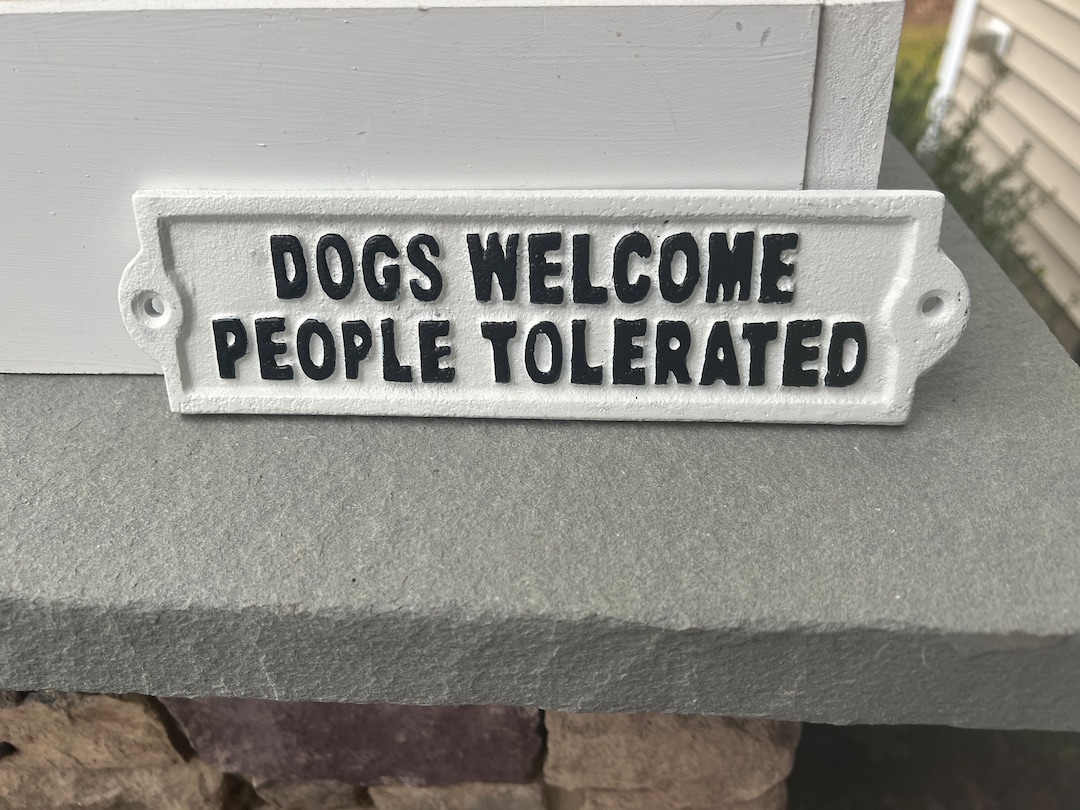 Distressed Cast Iron Dog Sign, Dogs Welcome People Tolerated - Etsy