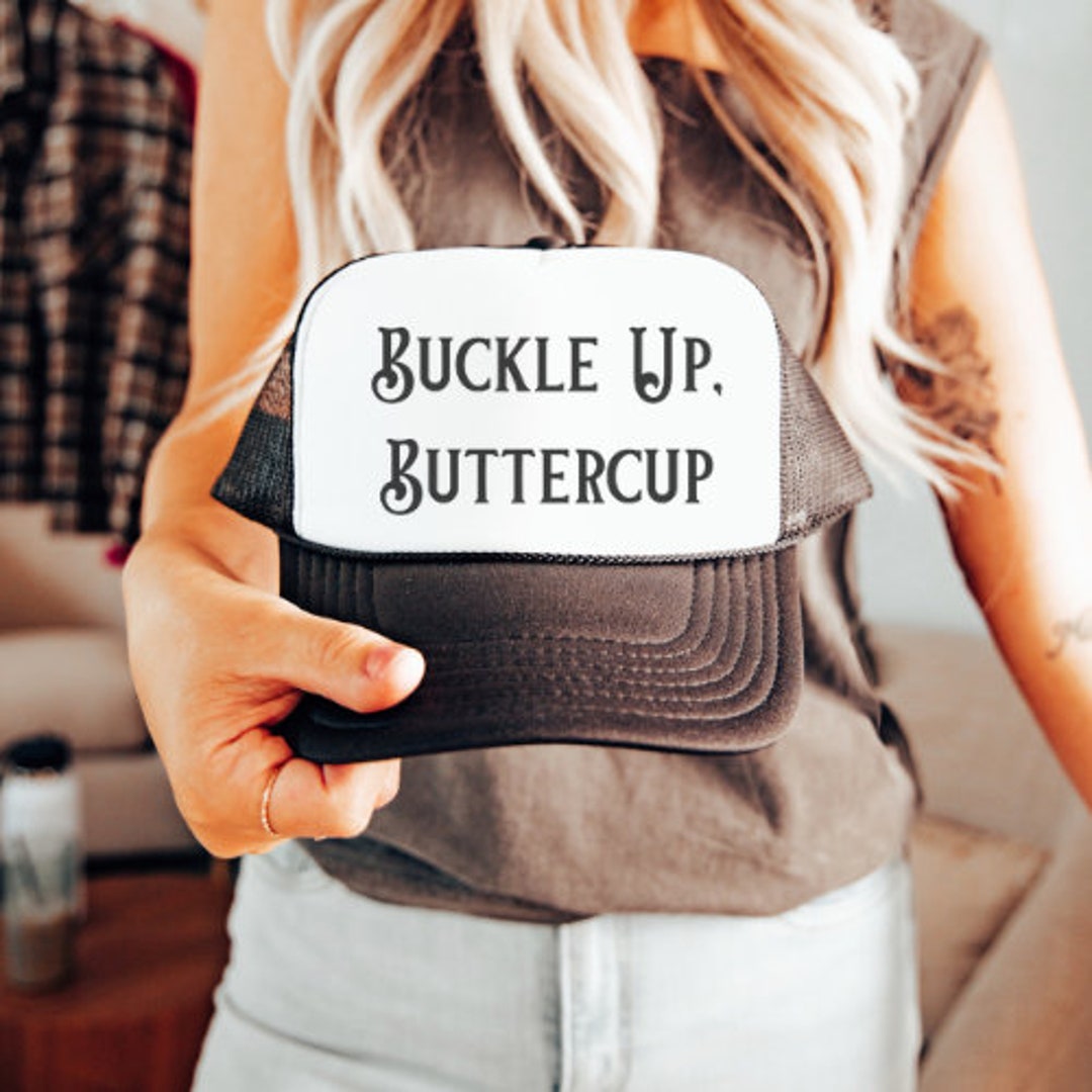 Buckle up Buttercup Trucker Hat Adjustable Mesh Custom Ponytail Hat - Etsy