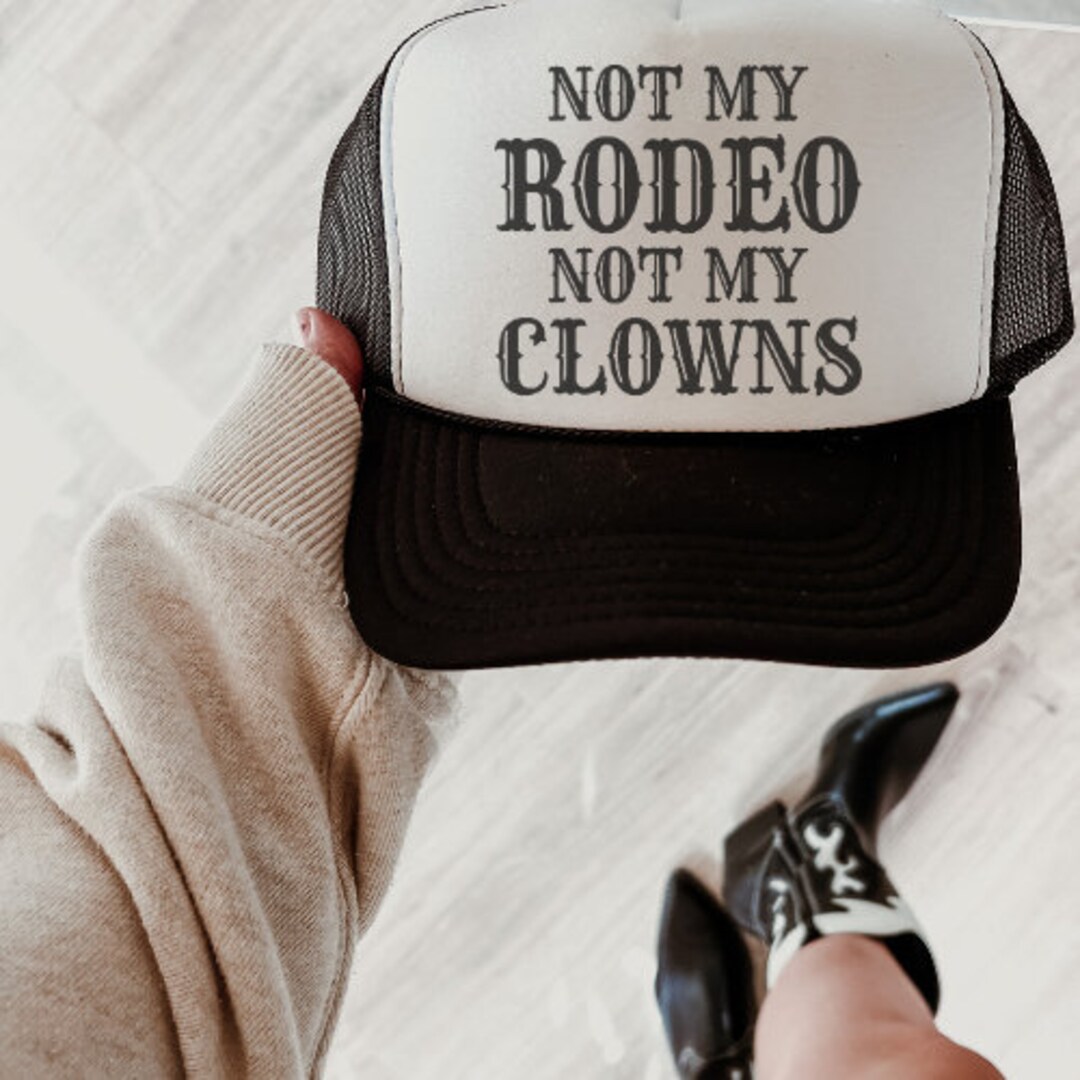 Not My Rodeo, Not My Clowns Trucker Hat Adjustable Mesh Custom Ponytail ...
